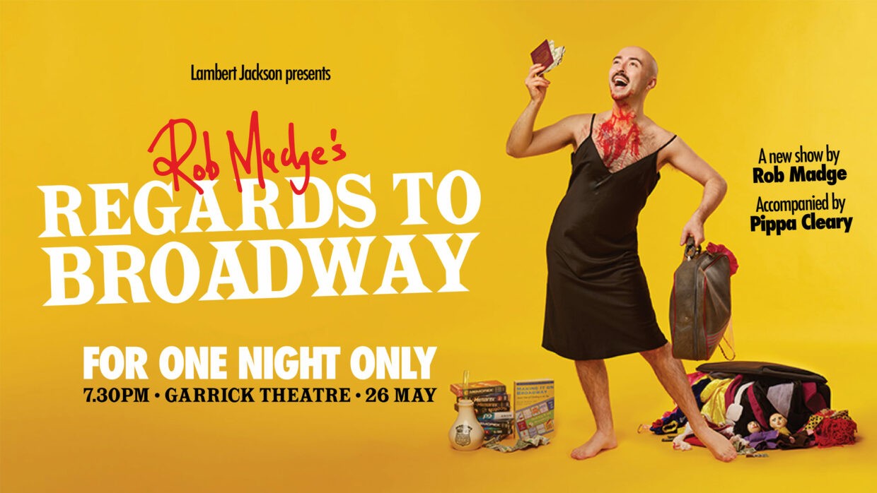 Rob Madge's Regards to Broadway | Array Theatre Tickets London