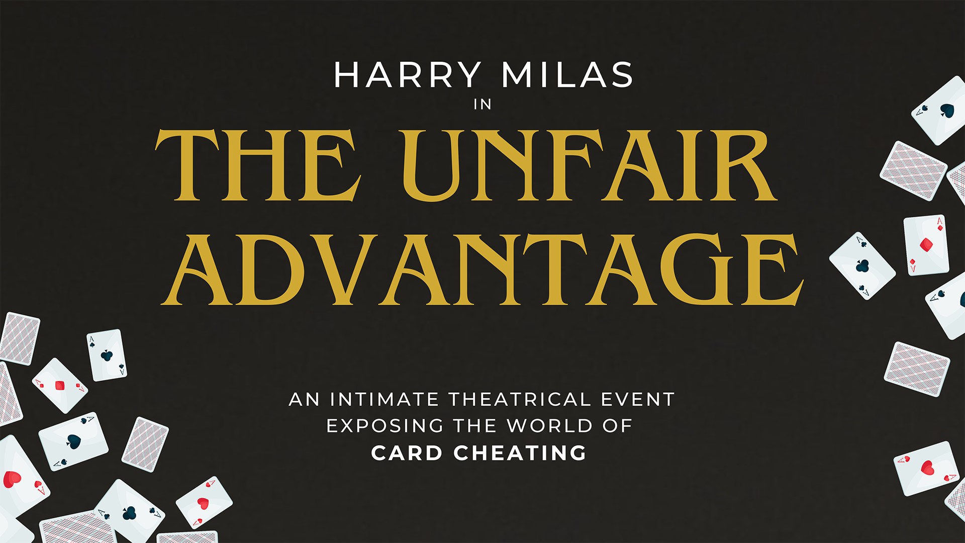 The Unfair Advantage | @sohoplace, London | Book Tickets